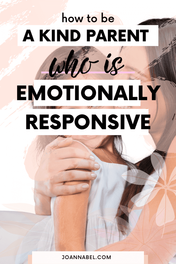 What Responsive Parenting Is (+4 Signs Of Emotional Warmth) - Joanna Bel