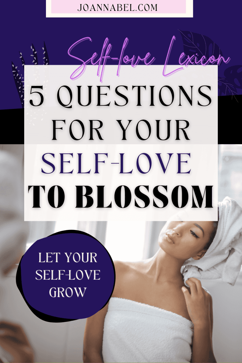 Self-love Journey: 5 Key Questions for You to Begin Now - Joanna Bel