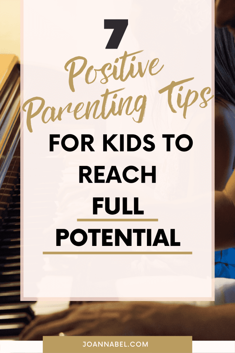 How To Help Your Child Reach Their Full Potential - 7 Positive ...