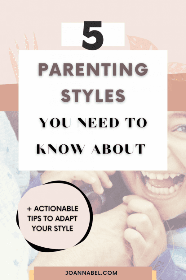 What The 5 Parenting Styles Are: All You Wanted To Know - Joanna Bel