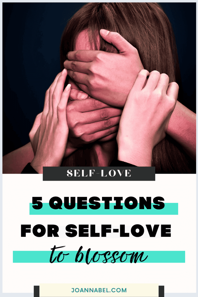 Self-love Journey: 5 Key Questions for You to Begin Now - Joanna Bel