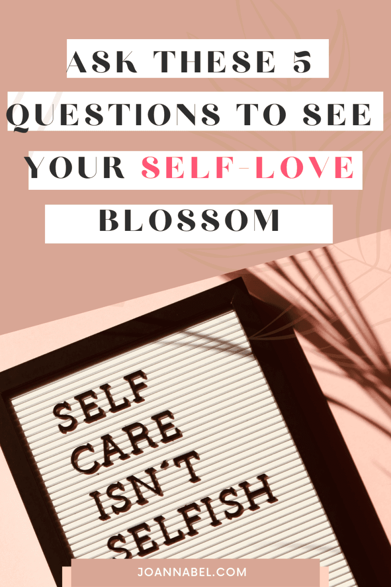 Self-love Journey: 5 Key Questions for You to Begin Now - Joanna Bel