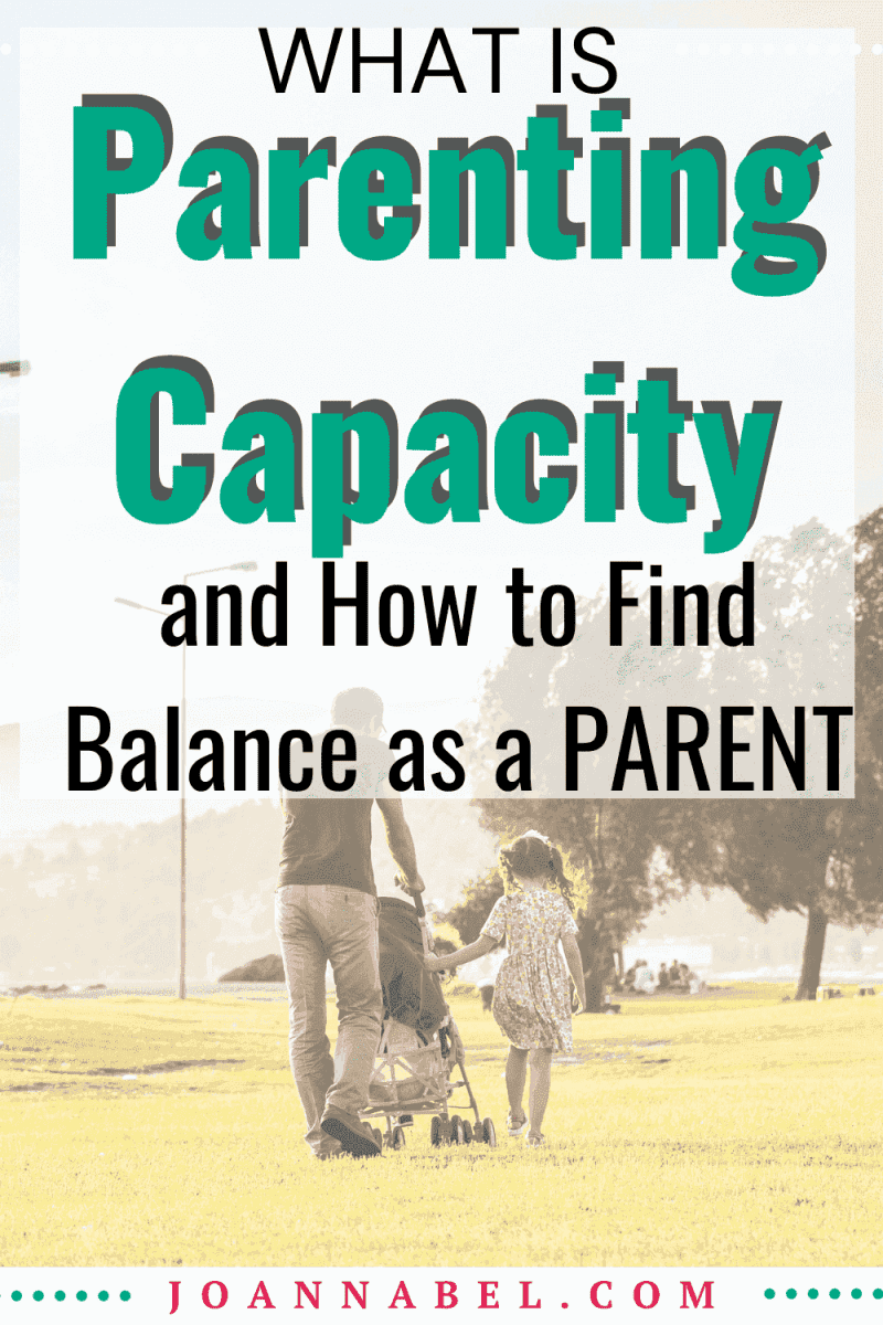 What Is Parenting Capacity And How To Find Balance As A Parent ...