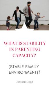 What Is Stability In Parenting Capacity (Stable Family Environment ...