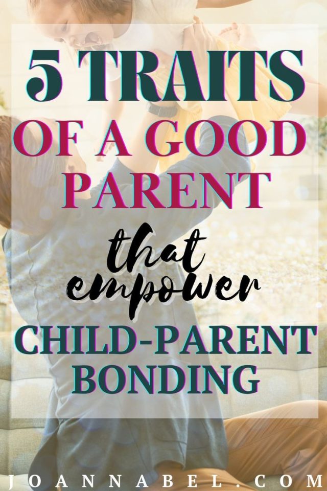 5 Characteristics Of A Good Parent That Empower Child-Parent Bonding ...