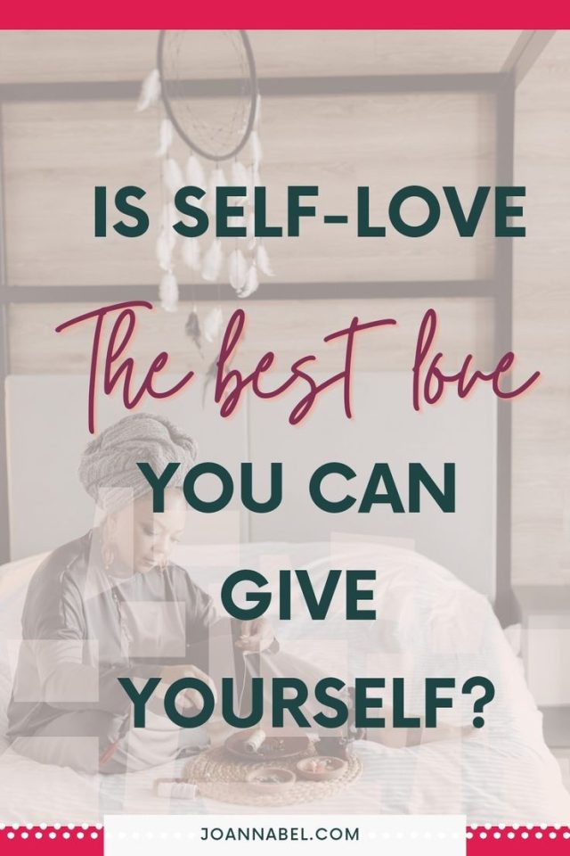 Is Self-love The Best Love You Can Give Yourself? (+46 Reasons Why ...