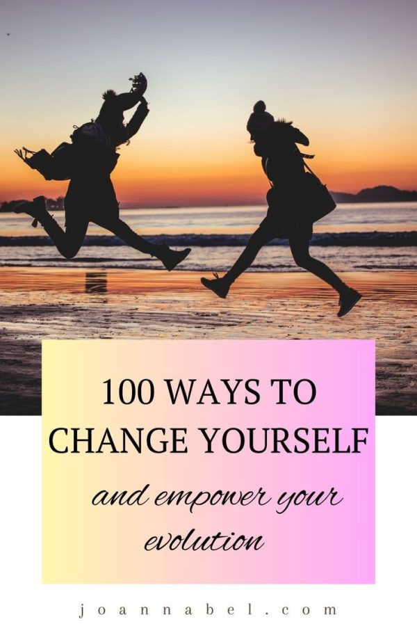 100 Ways To Change Yourself And Empower Your Evolution - Joanna Bel
