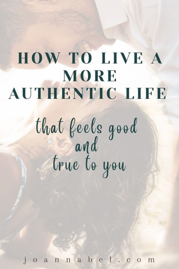 How To Live A More Authentic Life That Feels Good And True To You ...