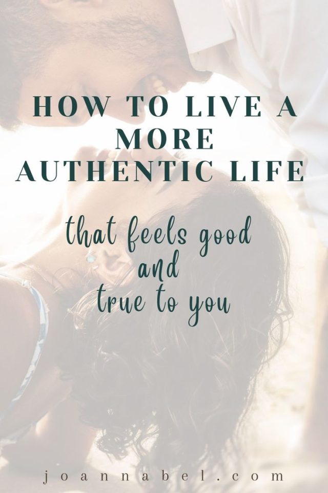 How To Live A More Authentic Life That Feels Good And True To You ...