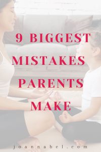 9 Biggest Mistakes Parents Make - Joanna Bel