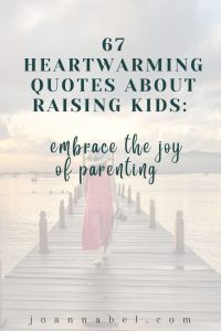 69 Heartwarming Quotes About Raising Kids: Embrace the Joy of Parenting ...