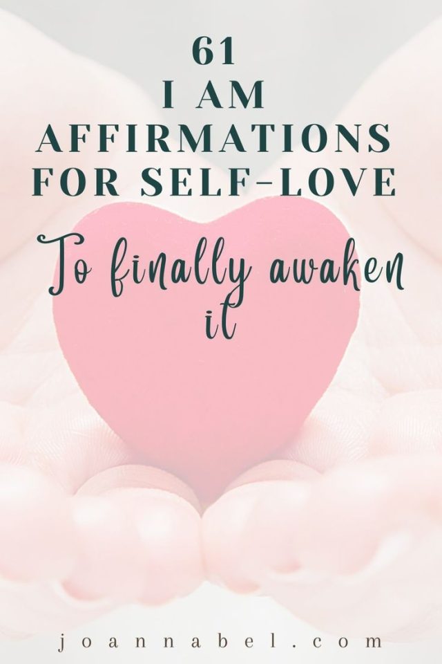 61 I Am Affirmations For Self-Love To Help Finally Awaken It - Joanna Bel