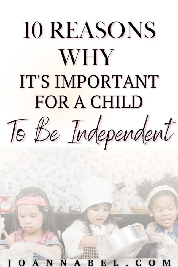 10 Reasons Why It Is Important To Promote Child Independence - Joanna Bel