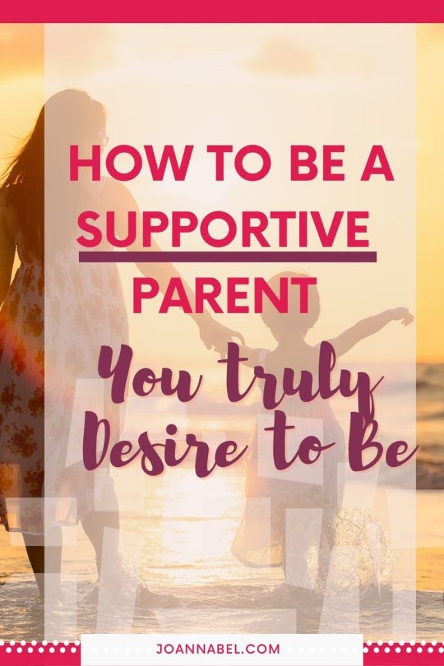 How To Be An Emotionally Supportive Parent You Truly Desire To Be ...