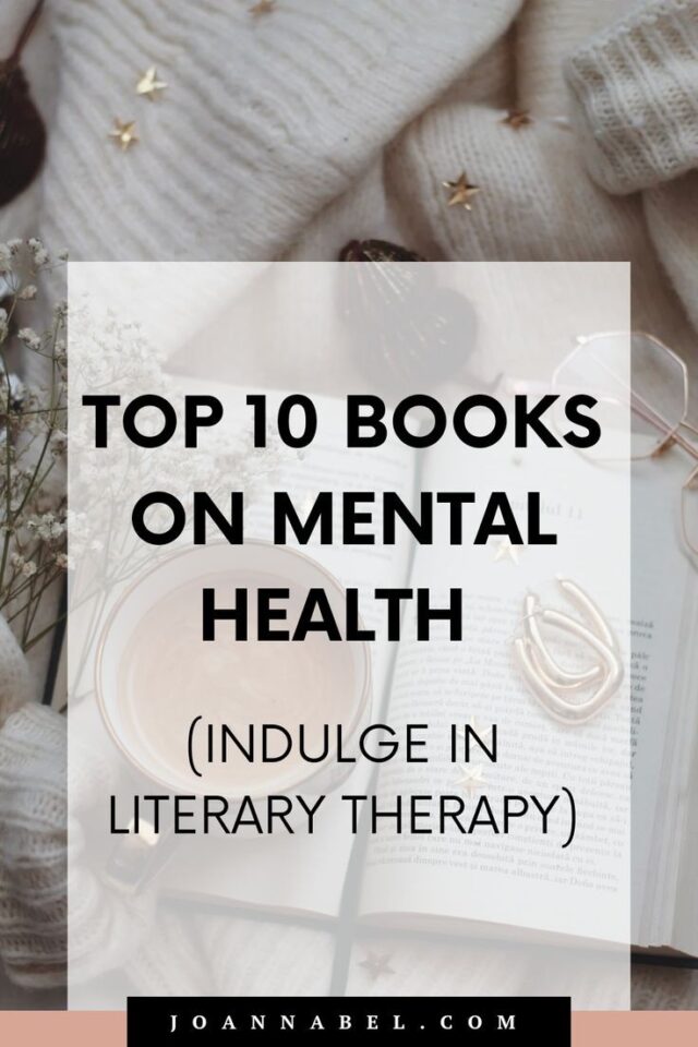Top 10 Books On Mental Health (Indulge In Literary Therapy) - Joanna Bel