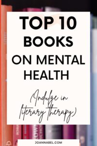Top 10 Books On Mental Health (Indulge In Literary Therapy) - Joanna Bel