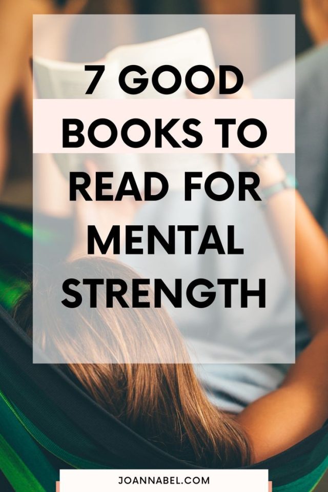 7 Good Books To Read For Mental Strength - Joanna Bel