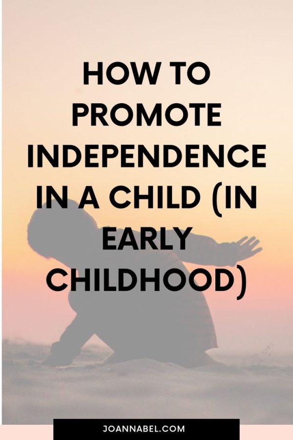 How To Promote Independence In A Child (In Early Childhood) - Joanna Bel
