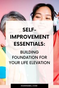 Self-improvement Essentials: Building Foundation For Your Life Elevation - Joanna Bel