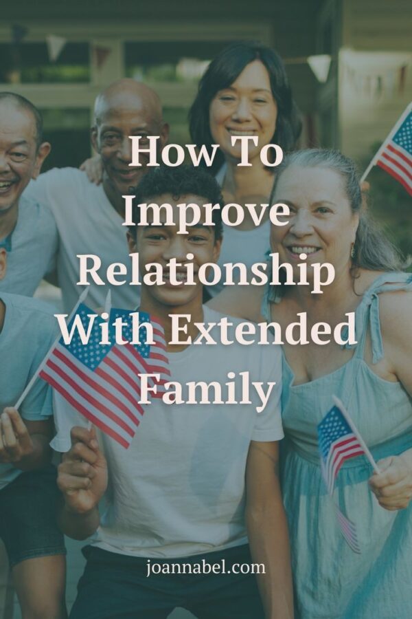 How To Improve Relationship With Extended Family - Joanna Bel
