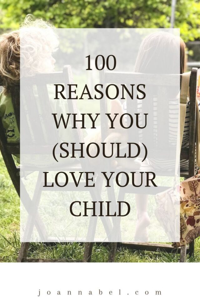 100 Reasons Why You (Should) Love Your Child - Joanna Bel