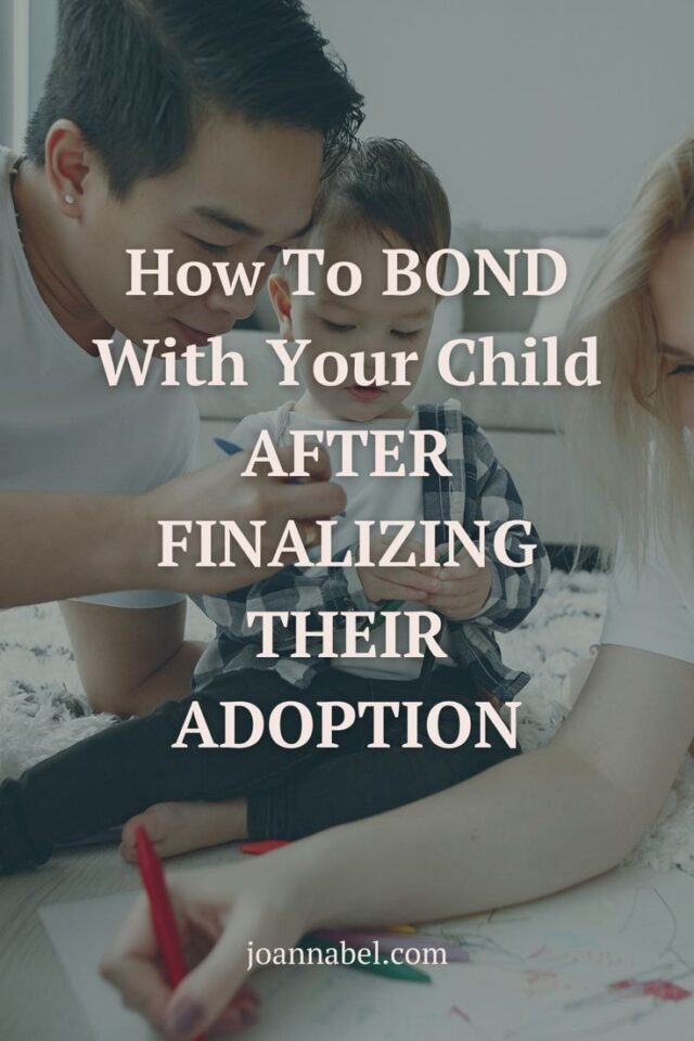 Bonding With Your Child After Finalizing Their Adoption - Joanna Bel