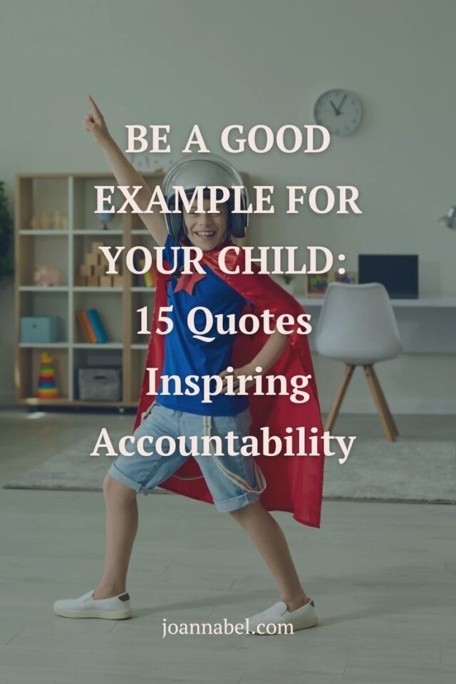 Be A Good Example For Your Child: Quotes Inspiring Accountability ...