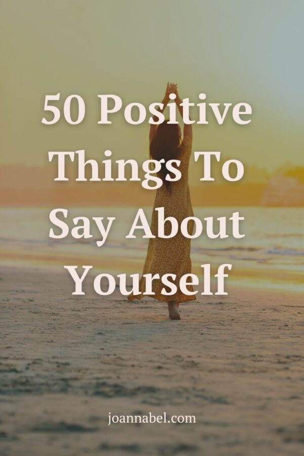 50 Positive Things To Say About Yourself - Joanna Bel